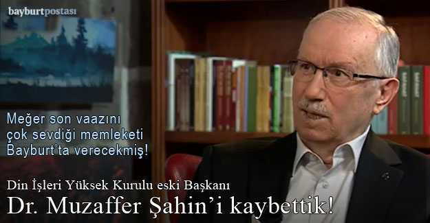 Din İşleri Yüksek Kurulu eski Başkanı Dr. Muzaffer Şahin'i kaybettik ...