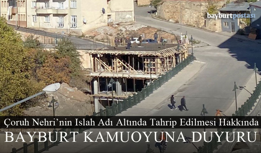 Çoruh Nehri'nin Islah Adı Altına Tahrip Edilmesi Hakkında Bayburt ...